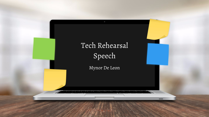 Tech Rehearsal Speech by Mynor De Leon on Prezi