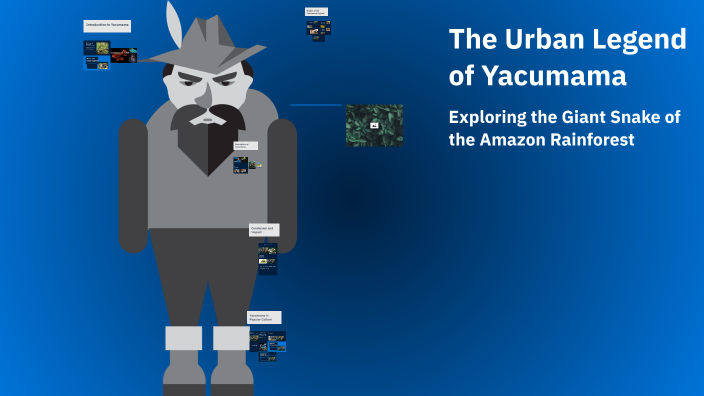 The Urban Legend of Yacumama by Christian Lockett on Prezi
