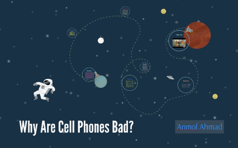 Why Are Cell Phones Bad? by Annie L on Prezi