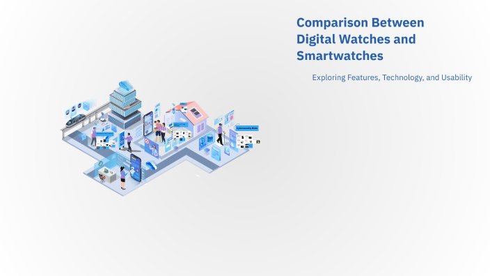 Comparison Between Digital Watches and Smartwatches by moaz nabih on Prezi