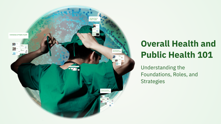 Overall Health and Public Health 101 by henry villarosa on Prezi