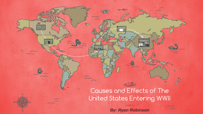 Causes and Effects of U.S. Involvement in WWII by Ryan Robinson on Prezi
