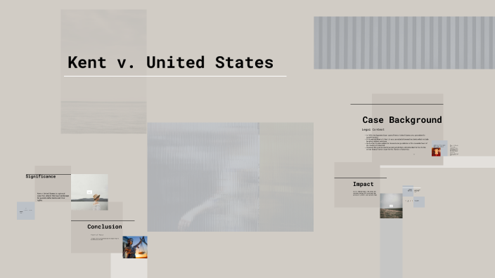 Kent v. United States by andrea villanueva on Prezi