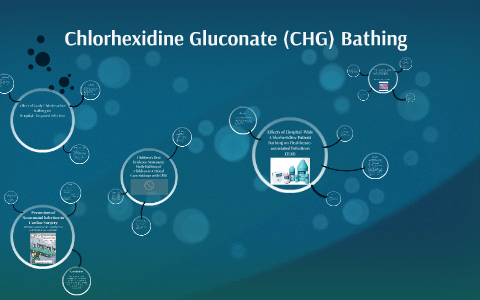 Chlorhexidine Gluconate (CHG) Bathing by Kayla Debbane on Prezi