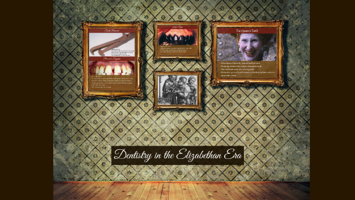 Dentistry in the Elizabethan Era by Isaac Tamblyn on Prezi