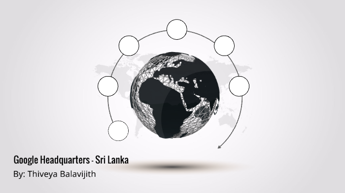Google Headquarters - Sri Lanka by Thiveya Balavijith on Prezi