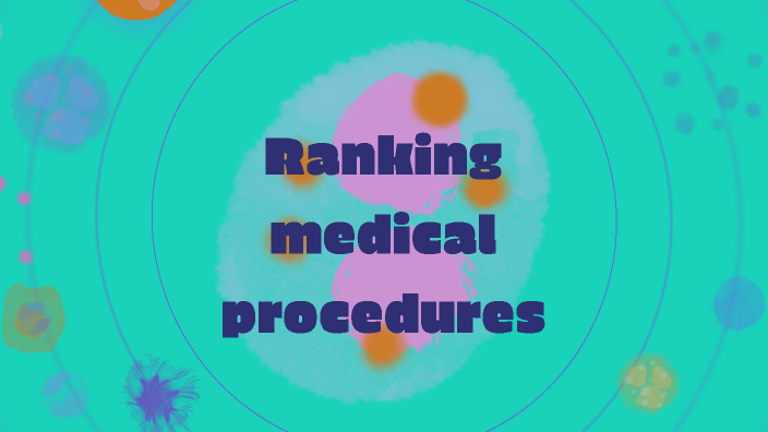 Ranking medical procedures by Savanna Martin on Prezi