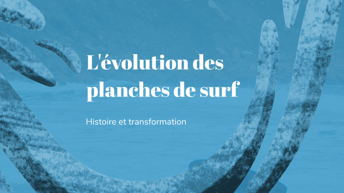 L'évolution des planches de surf by Maxime Bourasseau on Prezi