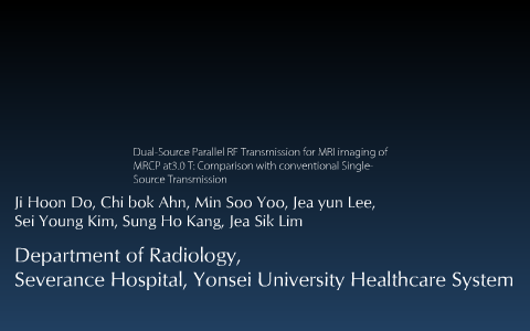 Dual-Source Parallel RF Transmission for MRI imaging of MRCP at3.0 T ...