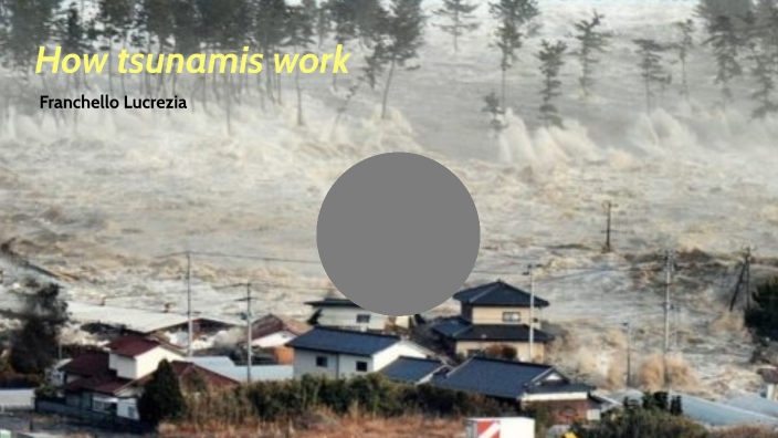 How tsunamis work by Lucrezia Franchello on Prezi