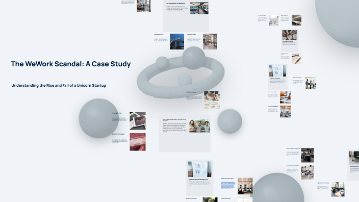 The WeWork Scandal: A Case Study by andre ramos on Prezi
