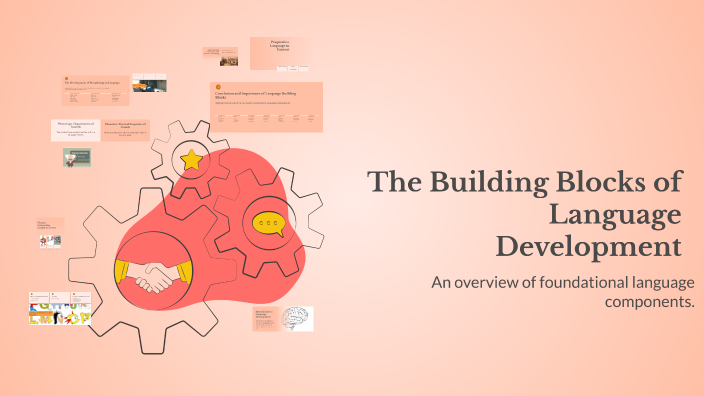 The Building Blocks of Language Development by Isabella Lopez on Prezi