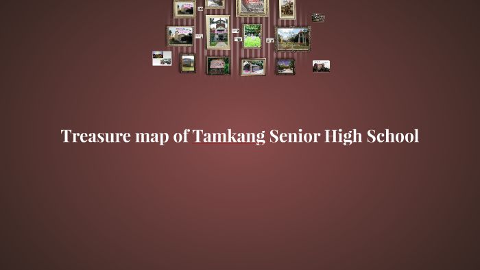 Treasure map of Tamkang Senior High School by Megan Chang on Prezi