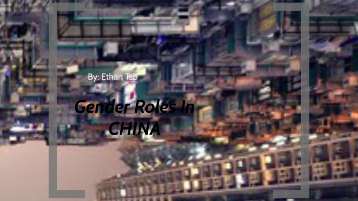 Gender Roles In CHINA by Ethan Tso on Prezi