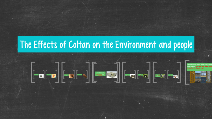 The Effects of Coltan on the Environment and people by rina jenn on Prezi