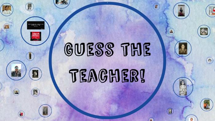 middle school-guess the teacher by Renu George on Prezi