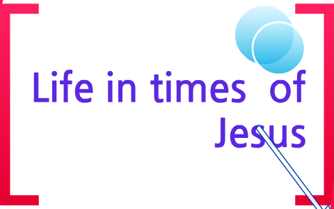 life and times of jesus by Amber Alfonso on Prezi