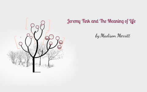 Jeremy Fink and The Meaning of Life by on Prezi