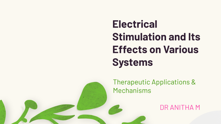 Electrical Stimulation and Its Effects on Various Systems by Anitha on ...