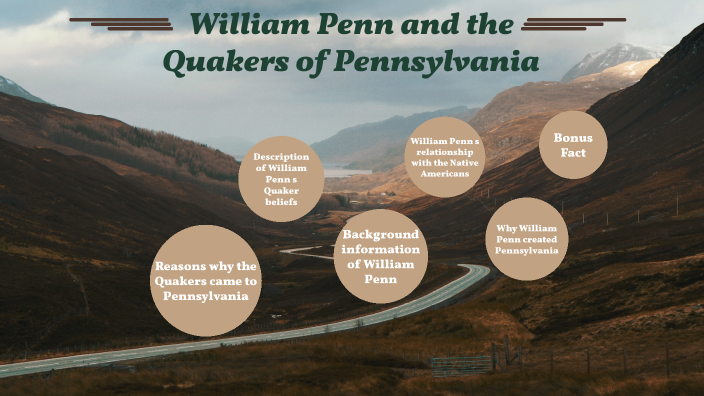 William Penn and The Quakers of Pennsylvania by Emily Parsons on Prezi
