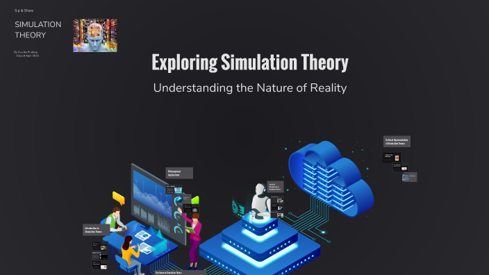 Exploring Simulation Theory by Sethu Ranasinghe on Prezi