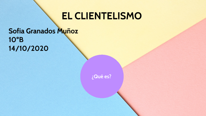 EL CLIENTELISMO by SOFIA GRANADOS on Prezi