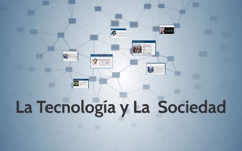 La Tecnologia y La Sociedad by melissa guerrero moya on Prezi