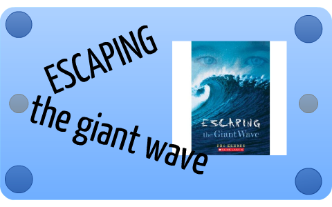 ESCAPING the giant wave by Nermeen Benslaouia on Prezi