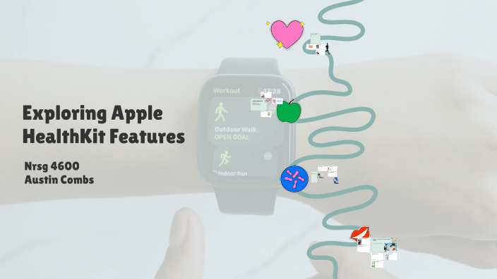 Exploring Apple HealthKit Features by Austin Combs on Prezi