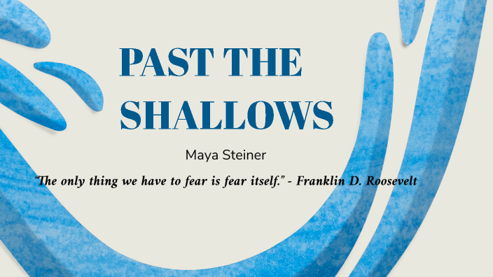 past the shallows by Maya Steiner on Prezi