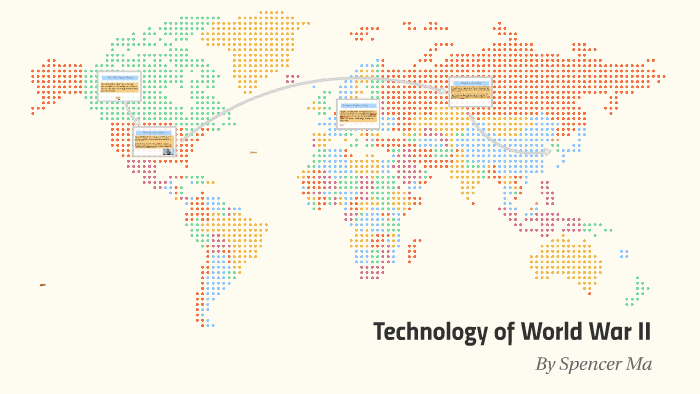 Technology of World War II by Spencer Ma on Prezi Next