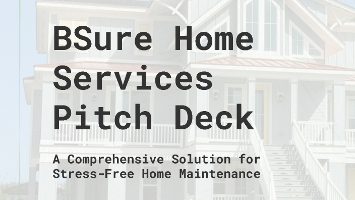BSure Home Services Pitch Deck by Tyler Cormack on Prezi