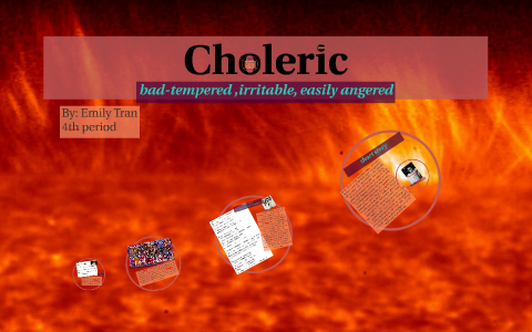 Choleric by E T on Prezi