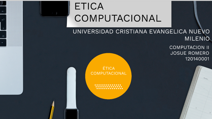 Etica computacional by Josue Romero on Prezi