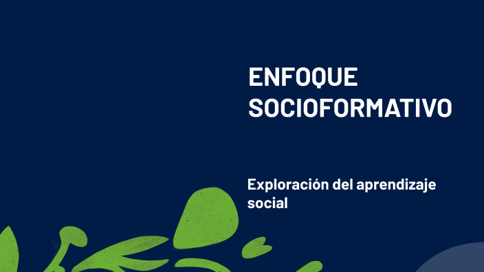 ENFOQUE SOCIOFORMATIVO by bety martinez on Prezi