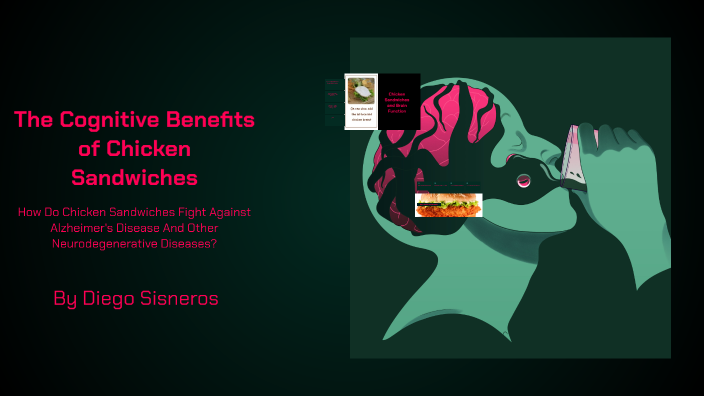 The Cognitive Benefits of Chicken Sandwiches by Diego Sisneros on Prezi