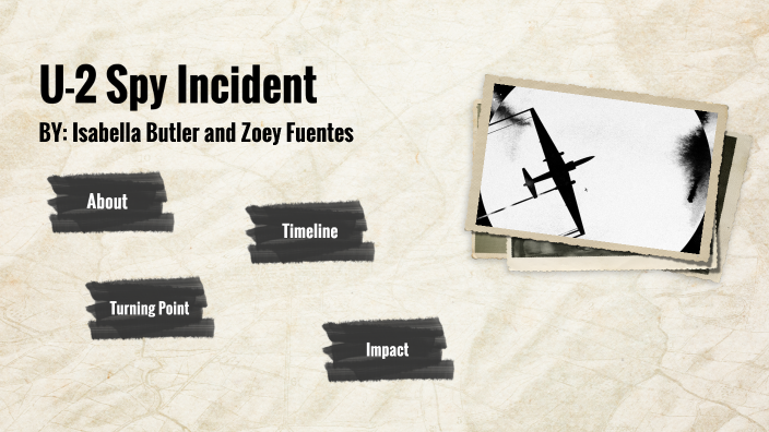 U-2 Incident by Zoey Fuentes on Prezi