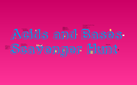 Acids and Bases Scavenger Hunt by devin gibson on Prezi
