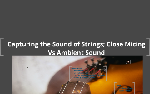 Capturing the Sound of Strings; Close Micing Vs Ambient Sound by Rob ...