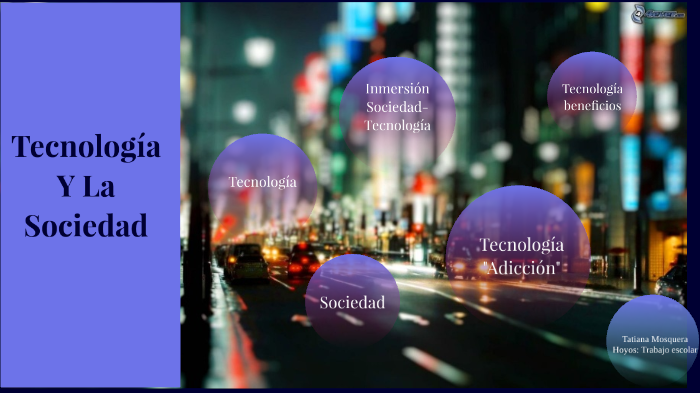 TECNOLOGÍA Y LA SOCIEDAD by tatiana mosquera on Prezi