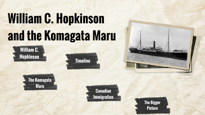 William C. Hopkinson and the Komagata Maru by Noah Poulain-Collins on Prezi