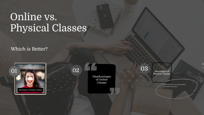 Online vs. Physical Classes by Aziel Tan on Prezi