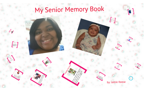 My Senior Memory Book (Class of 2013) by Jamie Reese on Prezi