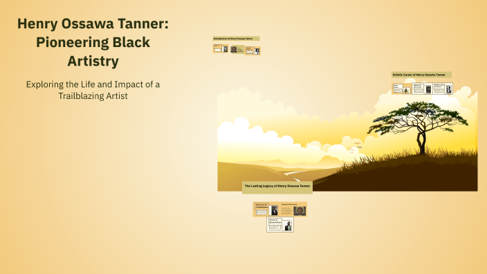 Henry Ossawa Tanner: Pioneering Black Artistry by Braxton Lalo on Prezi