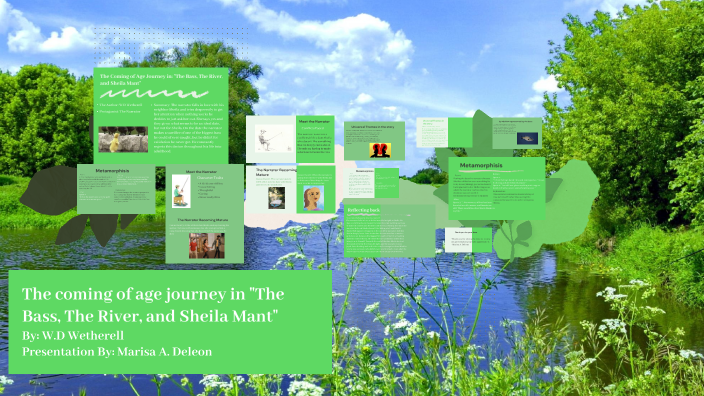 The Coming of Age Journey in "The Bass, The River, and Sheila Mant" by Marisa Deleon on Prezi
