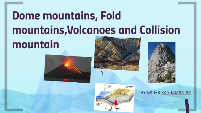 Dome mountains, Fold mountains,Volcamoes and Collision mount by narek ...