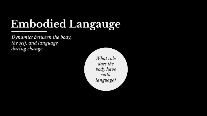 Embodied Language: by Mirandah Phlipott on Prezi