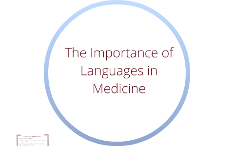 The Importance of Languages in Medicine by gary thomson on Prezi