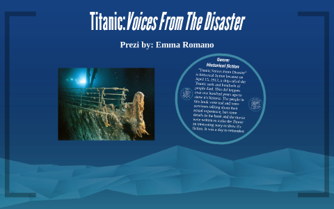 Titanic:Voices from the disaster by Emma Romano on Prezi