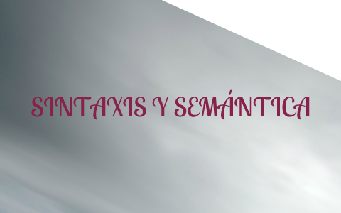 Sintaxis y Semántica by Casandra Vargas on Prezi